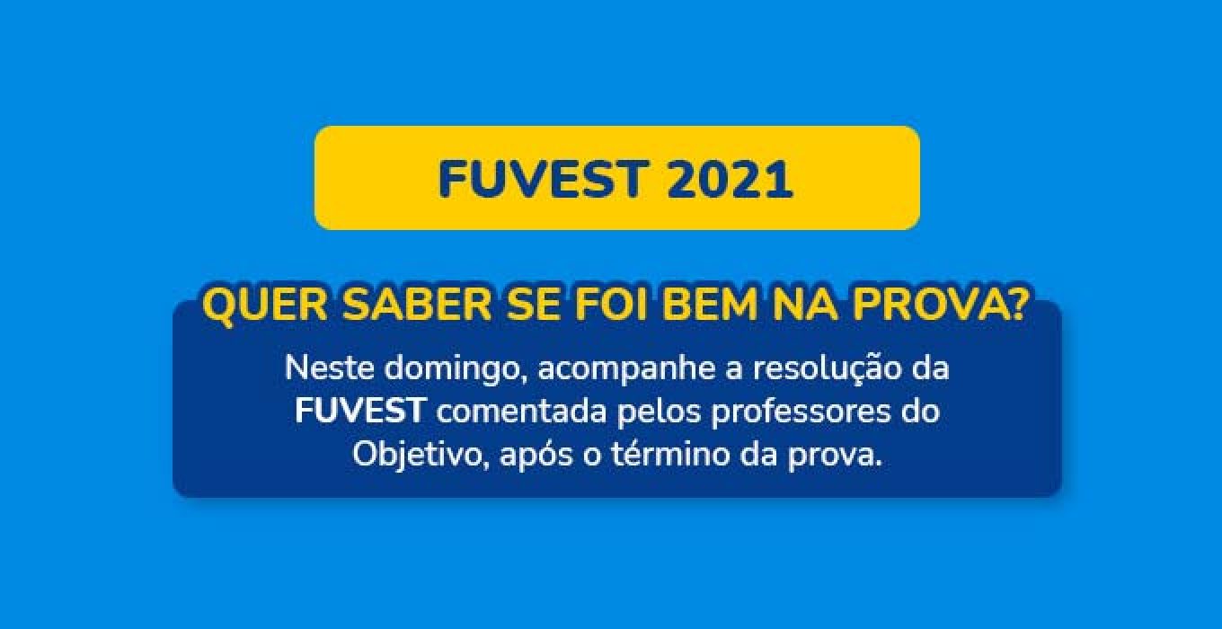 Acompanhe A Correção Da 2ª Fase Do Vestibular Fuvest 2021 Sejabixo